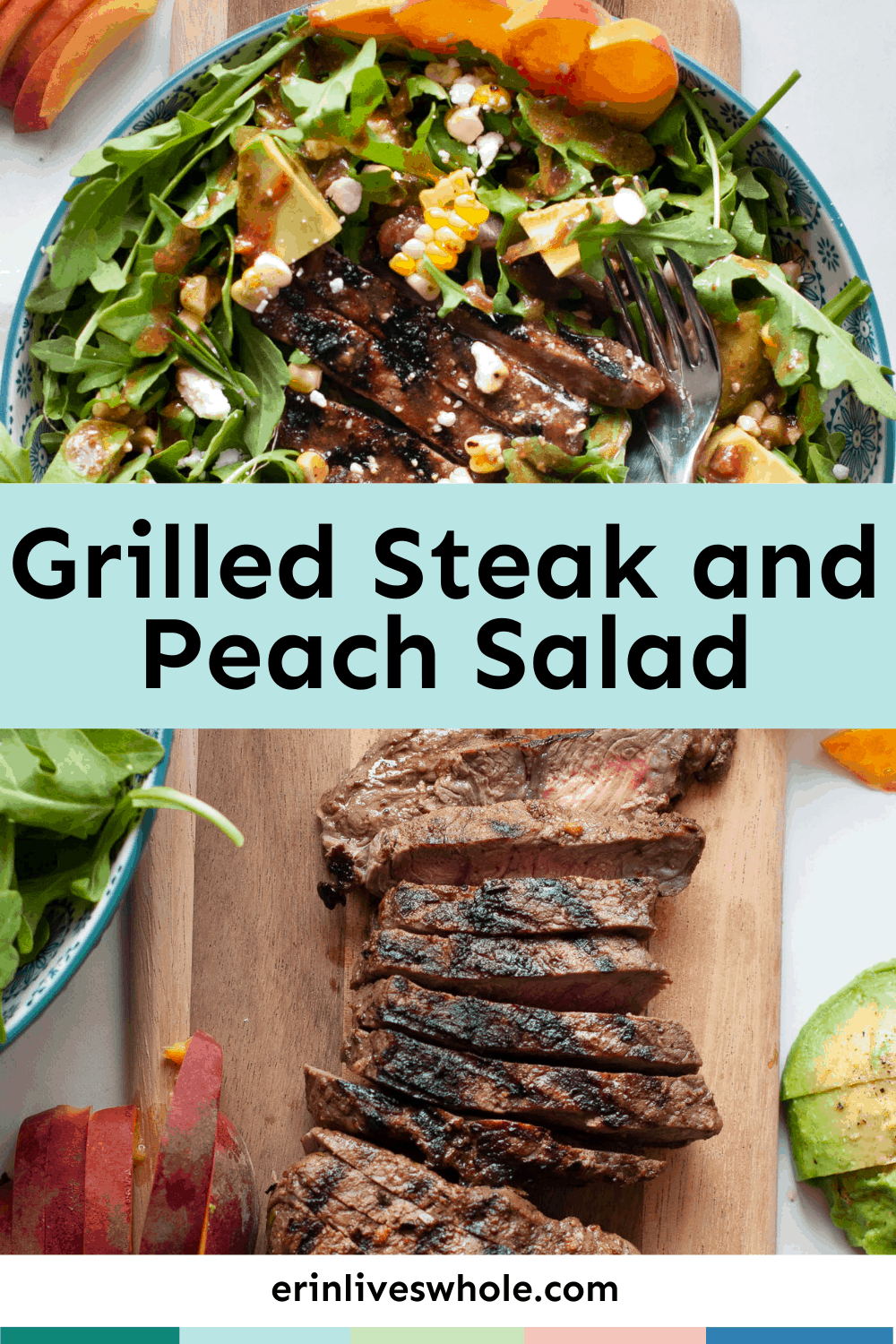 Grilled Steak and Peach Salad - Erin Lives Whole