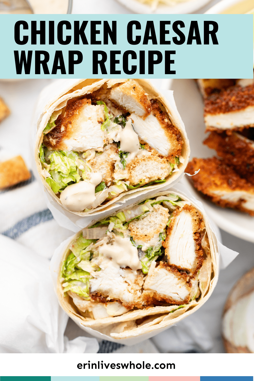 Chicken Caesar Wrap Recipe - Erin Lives Whole